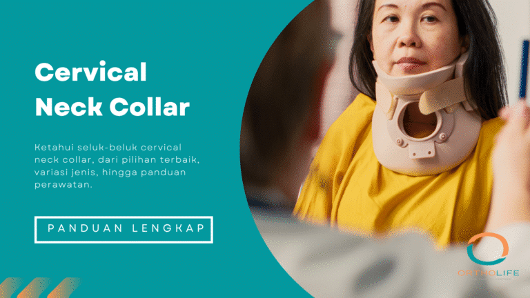 Cervical Collar: Fungsi, Jenis & Cara Pakai Neck Collar / Brace - Ortholife