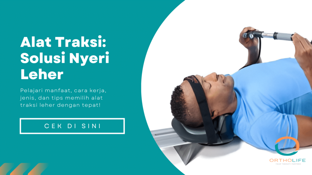 Alat Traksi Leher: Solusi Untuk Nyeri Leher & Tips Pemilihannya - Ortholife